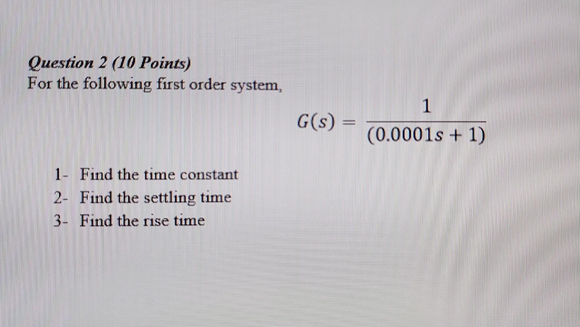 Solved Question 2 (10 Points) For the following first order | Chegg.com