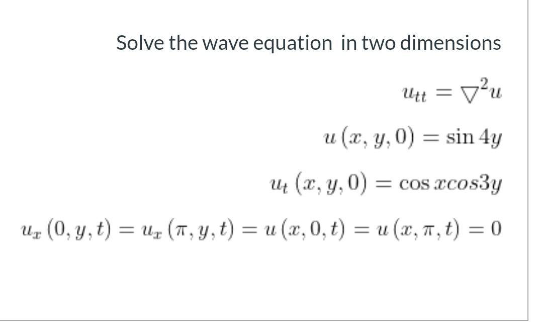 Solved Solve the wave equation in two dimensions utt = vu u | Chegg.com
