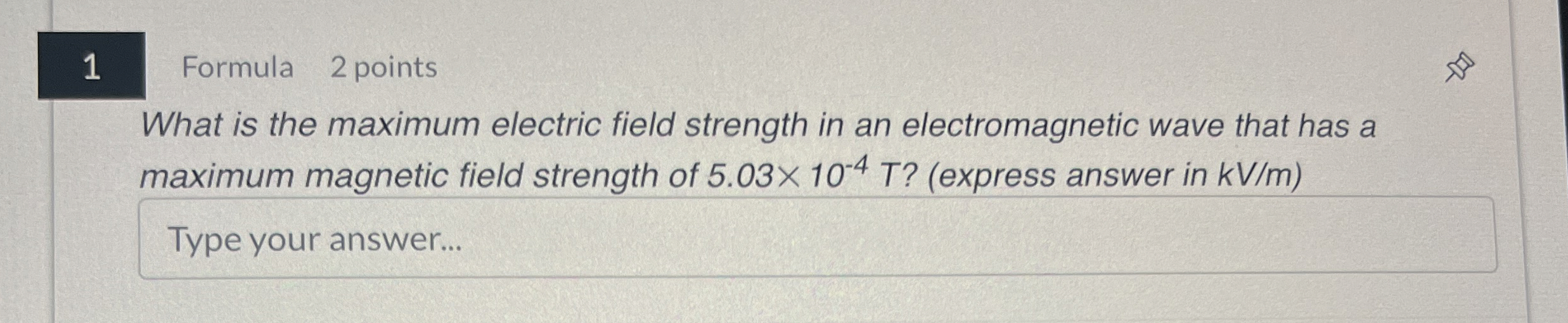 Solved 1Formula 2 ﻿pointsWhat is the maximum electric field | Chegg.com