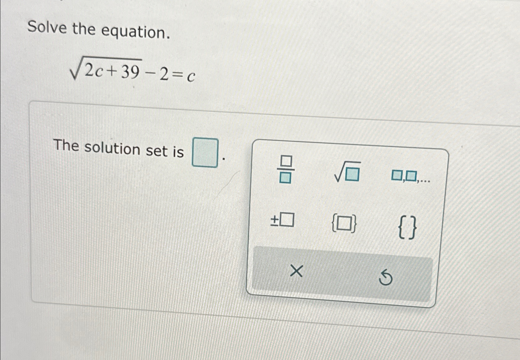 Solved Solve the equation.2c+392-2=cThe solution set is | Chegg.com