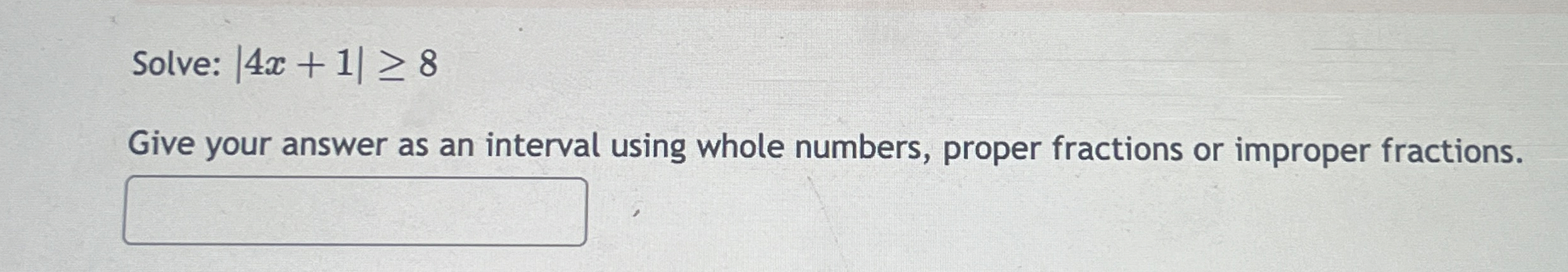 Solved Solve: |4x+1|≥8Give your answer as an interval using | Chegg.com