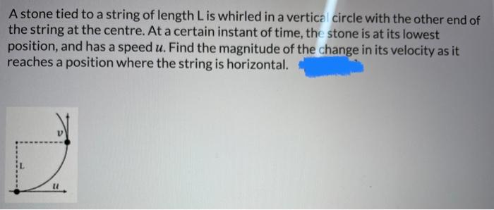 Solved A stone tied to a string of length L is whirled in a | Chegg.com