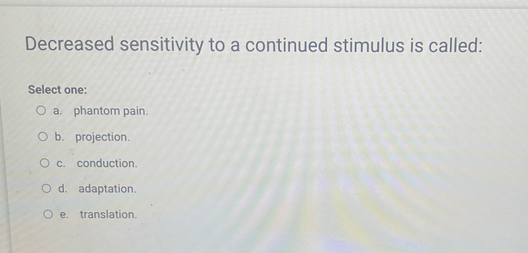 Solved Decreased sensitivity to a continued stimulus is | Chegg.com