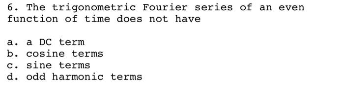 Solved 6. The trigonometric Fourier series of an even | Chegg.com