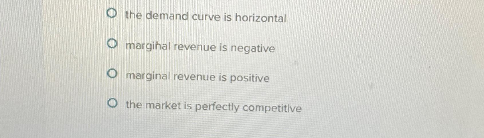 Solved the demand curve is horizontalmargihal revenue is | Chegg.com