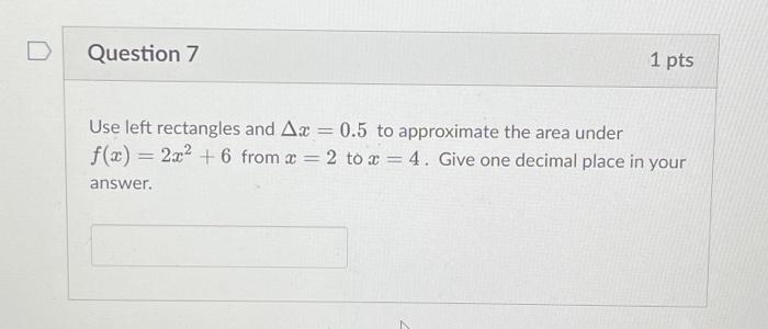 Solved Question 7 Use left rectangles and Ax = 0.5 to | Chegg.com