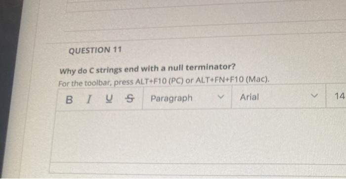 Solved QUESTION 11 Why do C strings end with a null | Chegg.com
