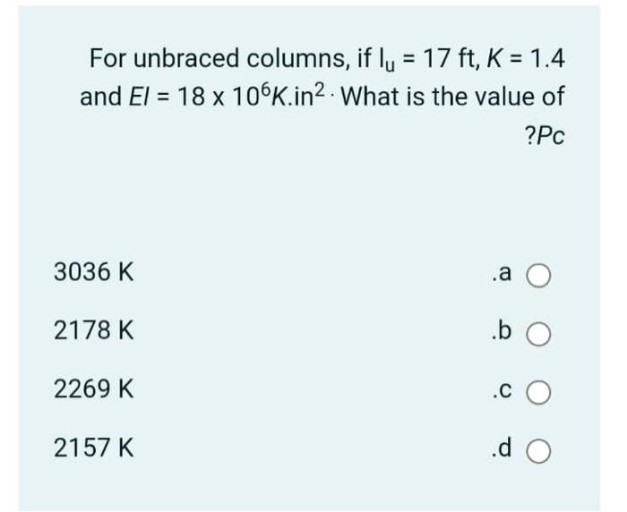 Solved For unbraced columns, if ∣u=17ft,K=1.4 and EI=18×106 | Chegg.com
