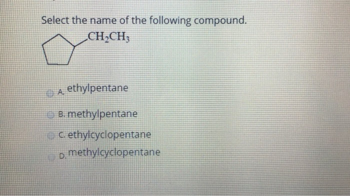Solved Select the name of the following compound. CH,CH; | Chegg.com