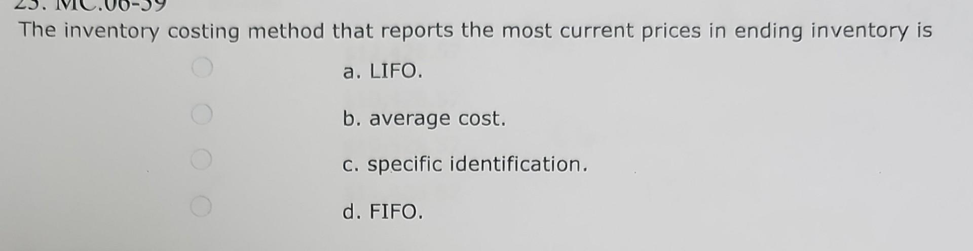 Solved The inventory costing method that reports the most | Chegg.com