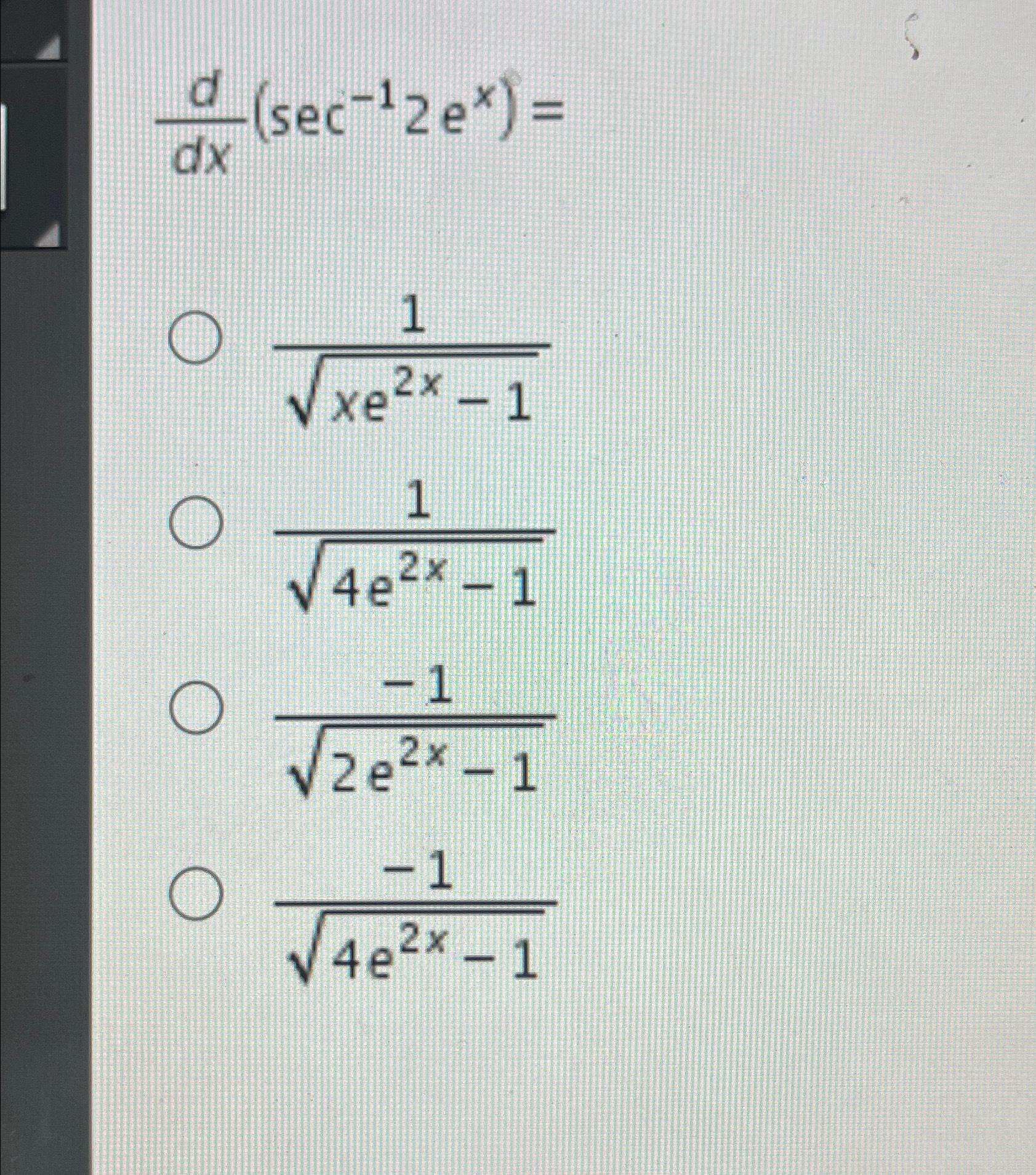 Solved ddx(sec-12ex)=1xe2x-1214e2x-12-12e2x-12-14e2x-12 | Chegg.com