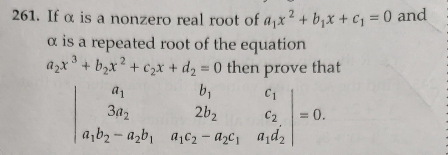 Solved 261. If α is a nonzero real root of a1x2+b1x+c1=0 and | Chegg.com