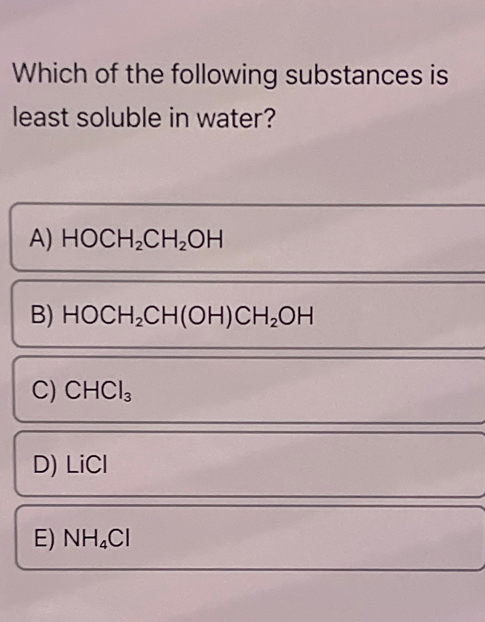 Solved Which of the following substances is least soluble in | Chegg.com