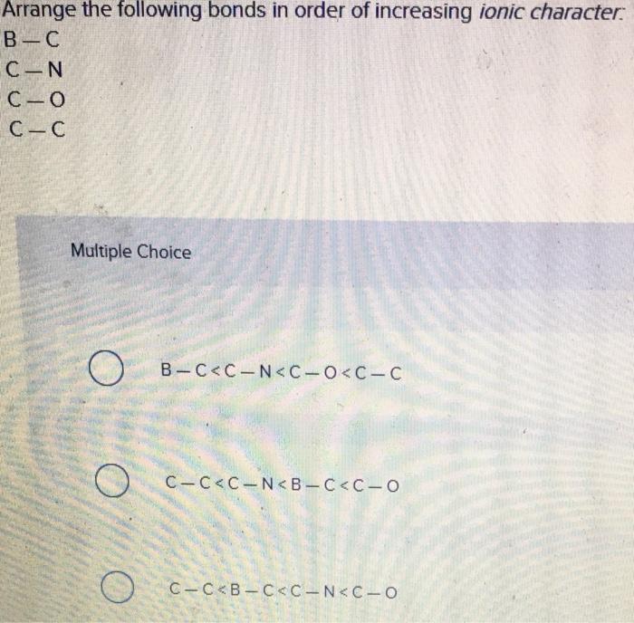 Solved Arrange the following bonds in order of increasing | Chegg.com