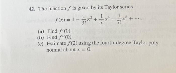 Solved 42. The function f is given by its Taylor series | Chegg.com