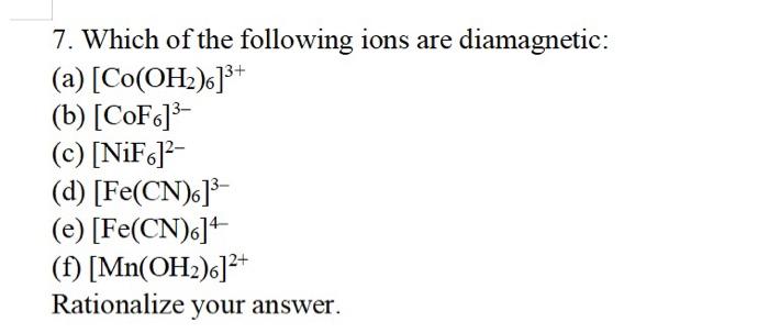 Solved 7. Which of the following ions are diamagnetic: (a) | Chegg.com