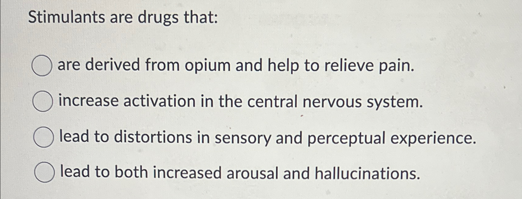Solved Stimulants are drugs that:are derived from opium and | Chegg.com