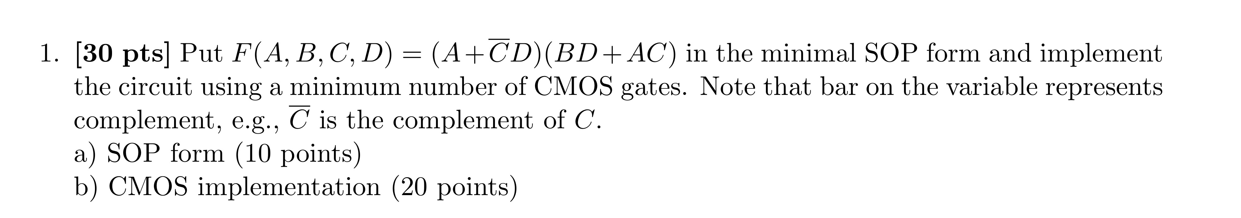 Solved [30 ﻿pts] ﻿Put F(A,B,C,D)=(A+bar (C)D)(BD+AC) ﻿in the | Chegg.com