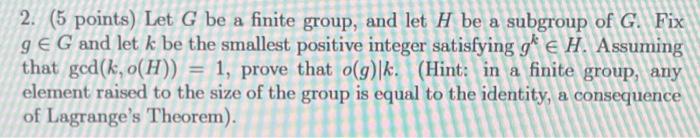 Solved 2. (5 points) Let G be a finite group, and let H be a | Chegg.com