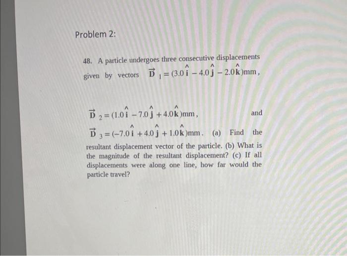 Solved given by vectors D1=(3.0i^−4.0j^−2.0k^)mm, | Chegg.com