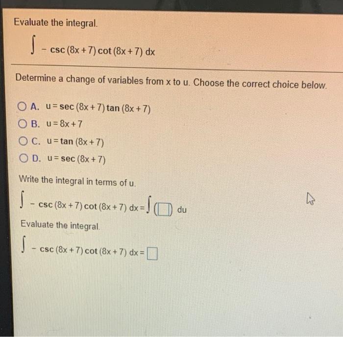 Solved Evaluate the integral. s- - csc (8x + 7) cot (8x + 7) | Chegg.com