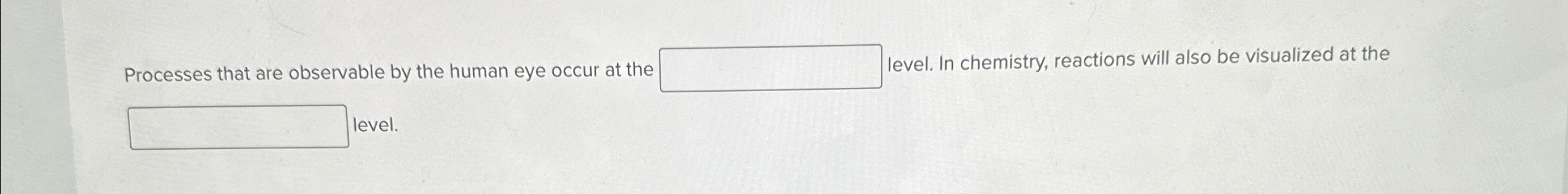 Solved Processes that are observable by the human eye occur | Chegg.com