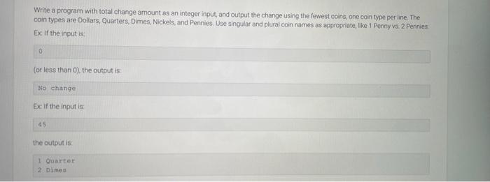 Solved Write a program with total change amount as an | Chegg.com
