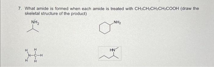 Solved 7. What amide is formed when each amide is treated | Chegg.com