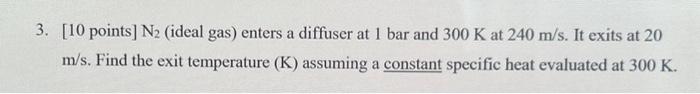 Solved 3. [10 points ]N2 (ideal gas) enters a diffuser at 1 | Chegg.com