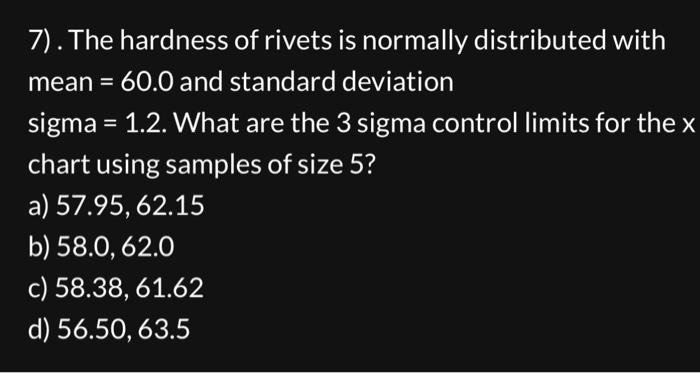 Solved 7). The hardness of rivets is normally distributed | Chegg.com