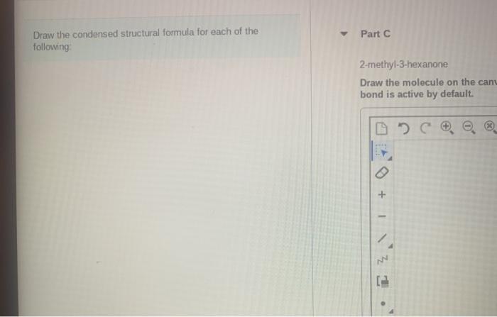 Solved Draw the condensed structural formula for each of the | Chegg.com
