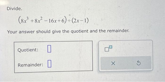 Solved Divide. (8x³ +8x² − 16x+6) ÷ (2x − 1) Your answer | Chegg.com