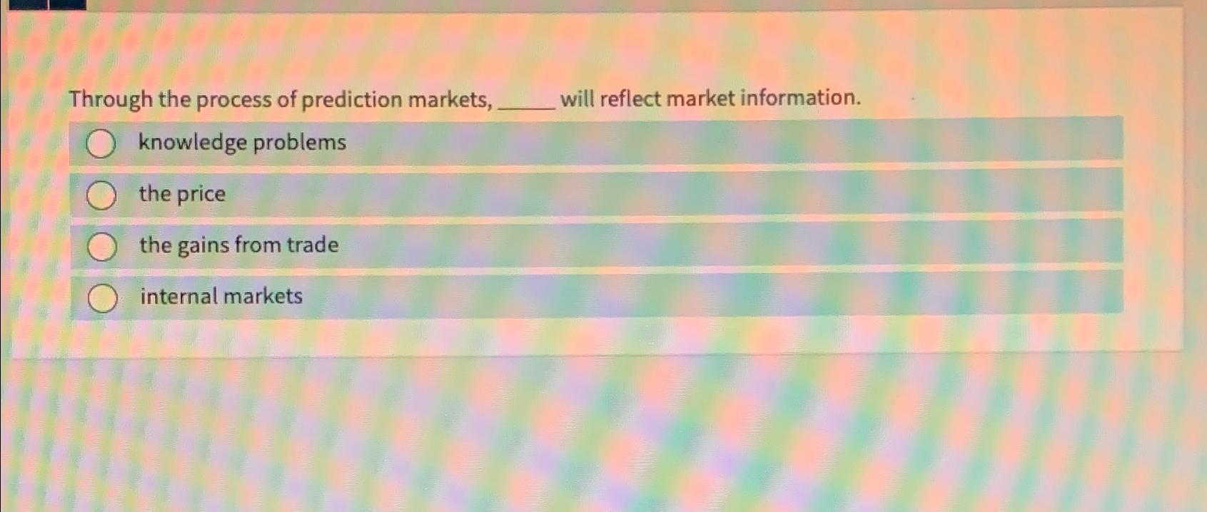 Solved Through the process of prediction markets, will | Chegg.com