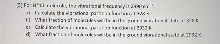 Solved (5) For H35Cl molecule, the vibrational frequency is | Chegg.com