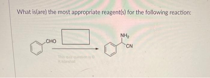 Solved What is(are) the most appropriate reagent(s) for the | Chegg.com