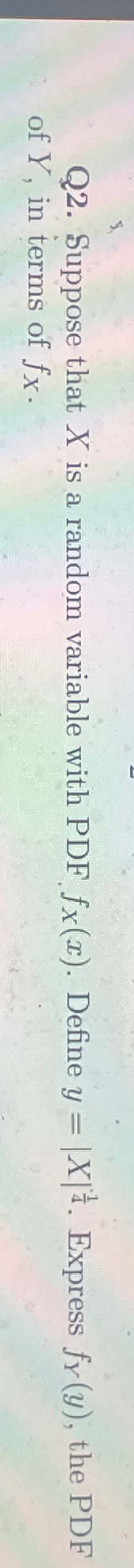 Solved Q2. ﻿Suppose that x ﻿is a random variable with PDF | Chegg.com