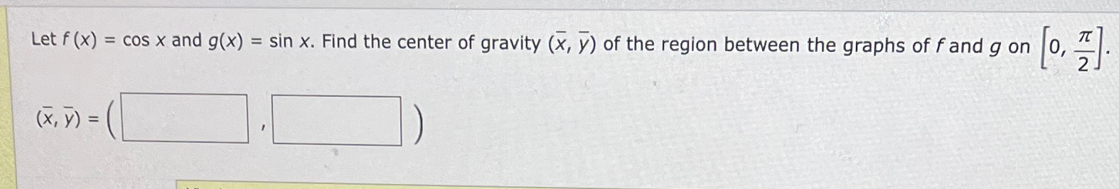 Solved Let f(x)=cosx ﻿and g(x)=sinx. ﻿Find the center of | Chegg.com