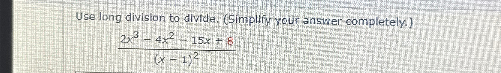 Solved Use long division to divide. (Simplify your answer | Chegg.com