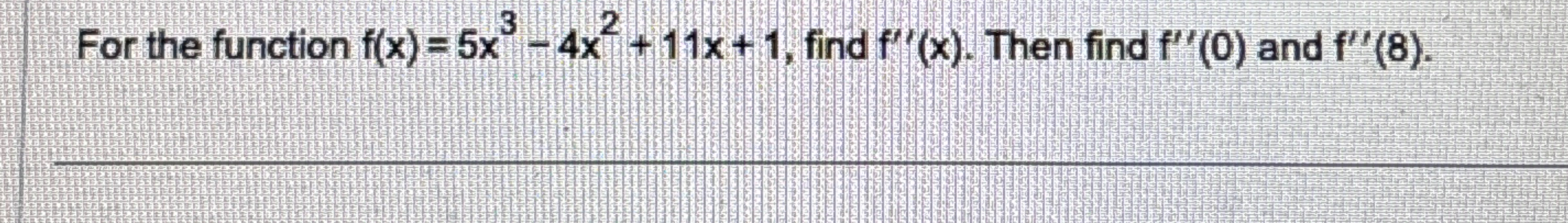 Solved For the function f(x)=5x3-4x2+11x+1, ﻿find f''(x). | Chegg.com
