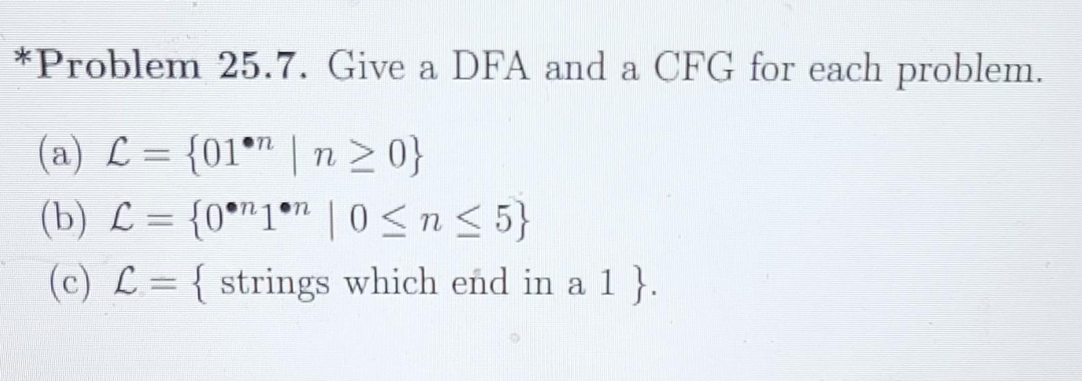 Solved *Problem 25.7. Give a DFA and a CFG for each problem. | Chegg.com