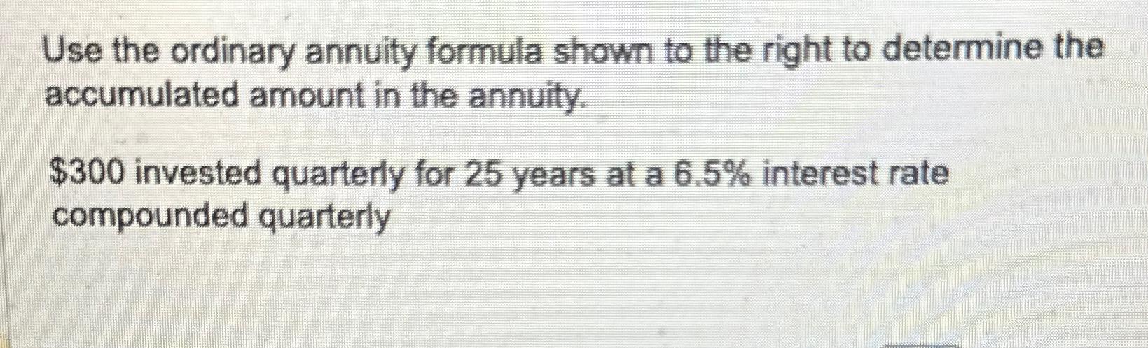 Solved Use the ordinary annuity formula shown to the right | Chegg.com