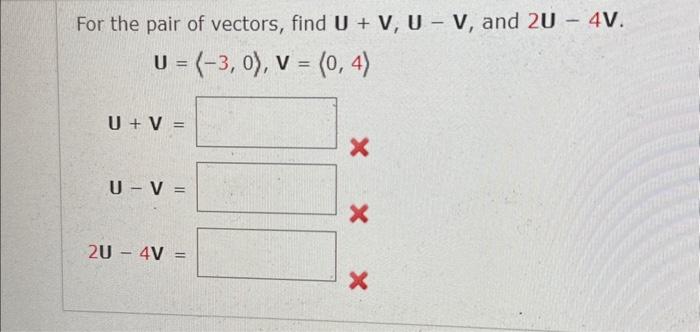 Solved For the pair of vectors, find U+V,U−V, and 2U−4V. | Chegg.com