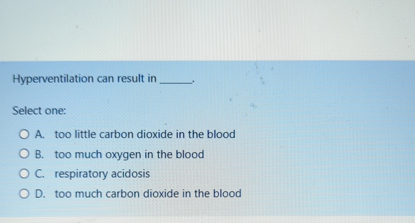 Solved Hyperventilation can result in Select one:A. ﻿too | Chegg.com