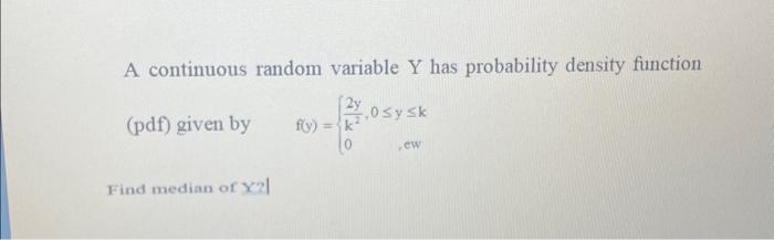Solved A continuous random variable Y has probability | Chegg.com