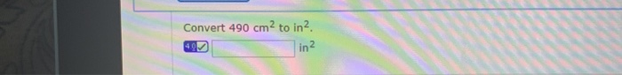 Solved Convert 490 cm2 to in2. in 2 | Chegg.com