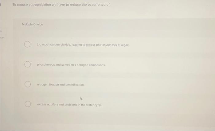 Solved To reduce eutrophication we have to reduce the | Chegg.com