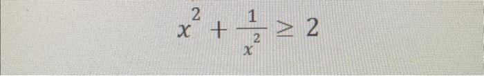 Solved x2+x21≥2 | Chegg.com