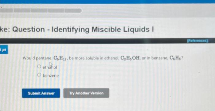 Solved ke: Question - Identifying Miscible Liquids I 1 pt | Chegg.com