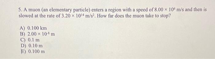 Solved 5. A muon (an elementary particle) enters a region | Chegg.com