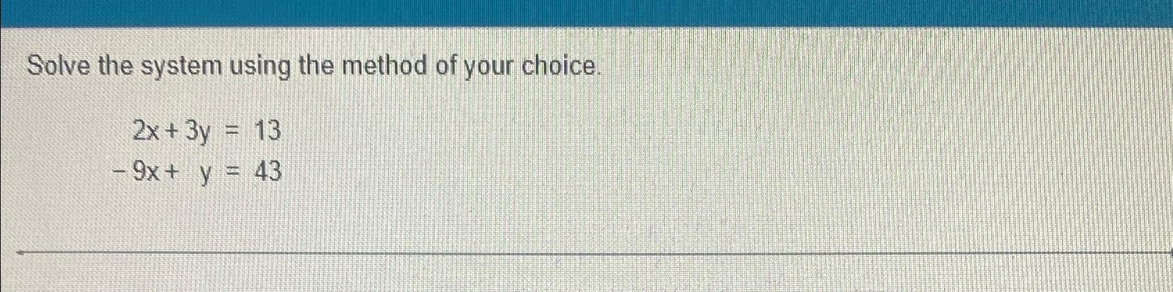 Solved Solve the system using the method of your | Chegg.com